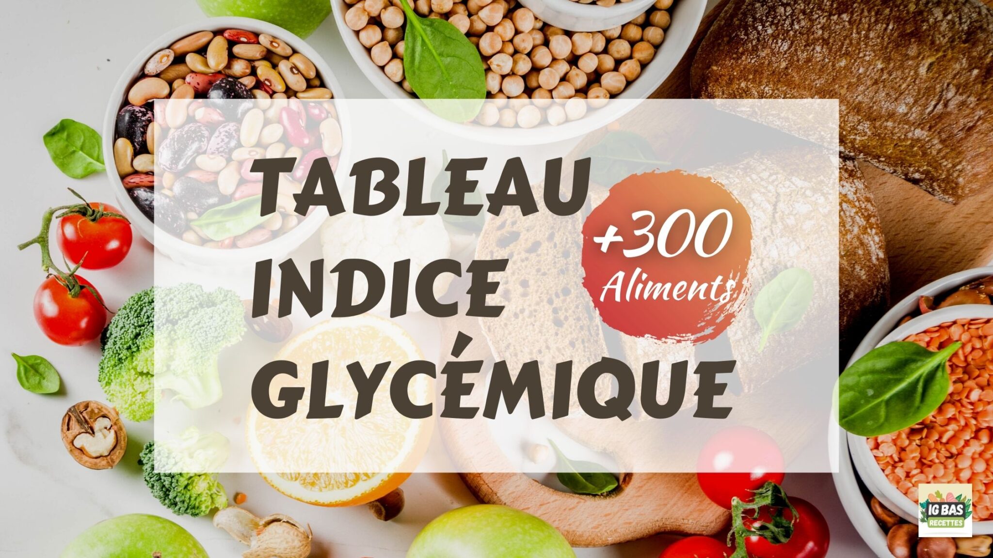 Tableau Indice Glycémique (IG) - IG et CG de plus de 300 aliments